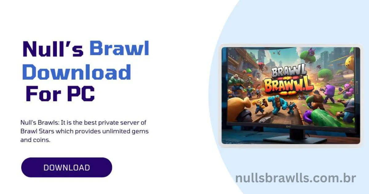 Nulls Brawl PC v67.264 (Atualizado) Baixar For Windows & Mac